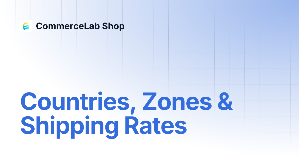 Countries, Zones & Shipping Rates | CommerceLab Shop